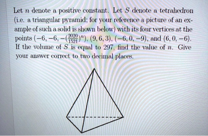 SOLVED: Let n denote a positive constant. Let S denote a tetrahedron (i ...