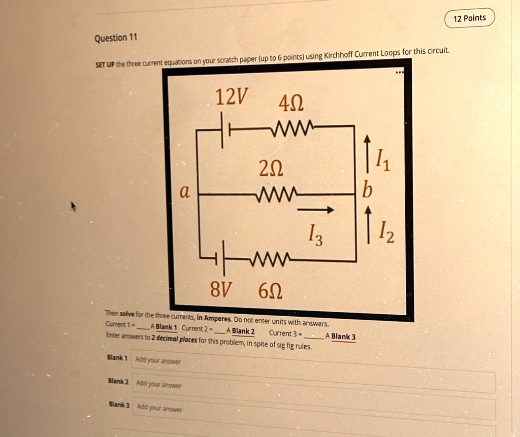 SOLVED: 12 Points Question 11: Set up the three current equations on your scratch paper (up to 6 ...