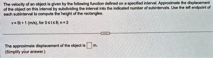 SOLVED: The velocity of an object is given by the following function defined on a specified ...