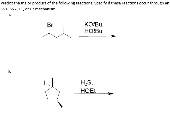 SOLVED: Predict the major product of the following reactions. Specify ... SOLVED: Predict the major product of the following reactions. Specify ...