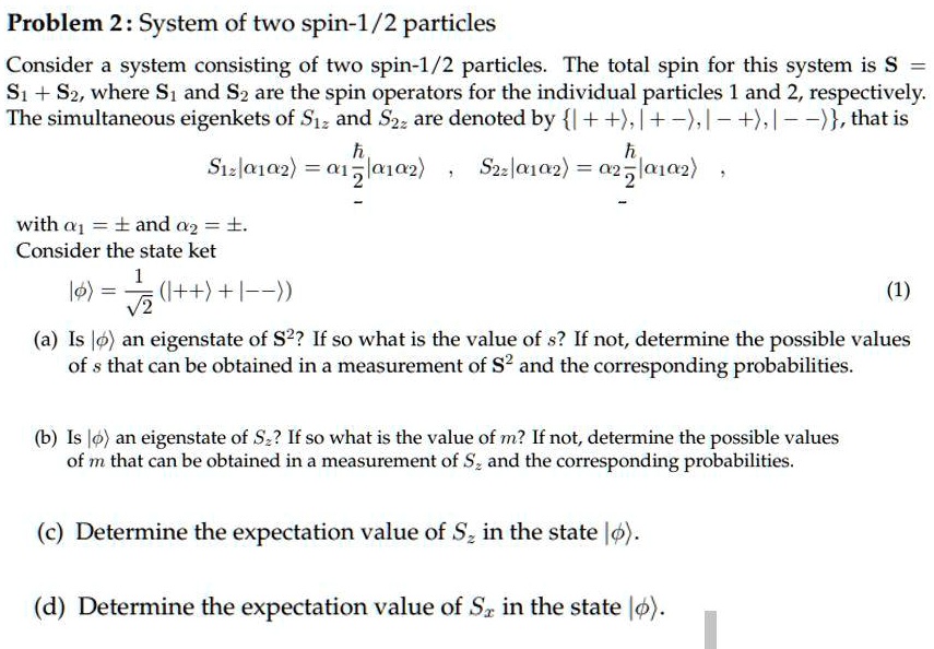 Problem 2: System of two spin-1/2 particles Consider a system consisting of two spin-1/2 ...