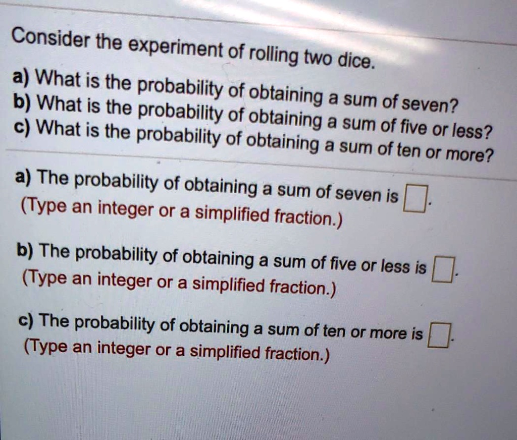 consider the experiment of rolling two dice a what is the probability of obtaining b what is the ...