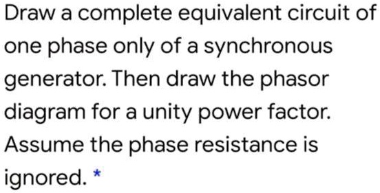 SOLVED: Draw a complete equivalent circuit of one phase only of a ...