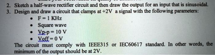 SOLVED: 2. Sketch a half-wave rectifier circuit and then draw the output for an input that is ...