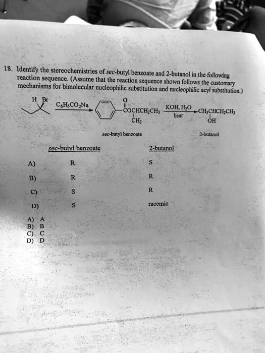 18. Identify the stereochemistries of sec-butyl benzoate and 2-butanol ...