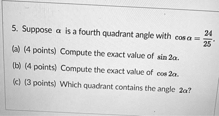 5 Suppose is a fourth quadrant angle with cos a 24 25… - SolvedLib