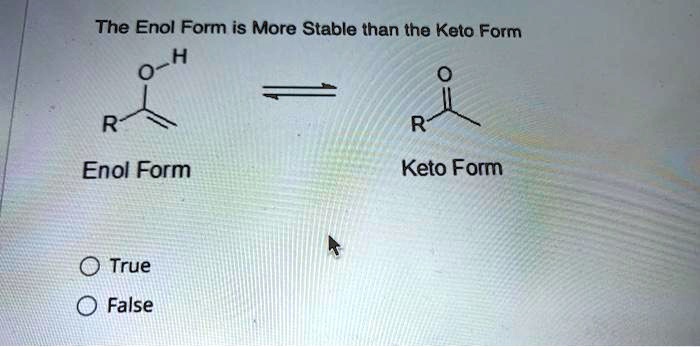 SOLVED: The Enol Form is More Stable than the Keto Form Enol Form Keto ...