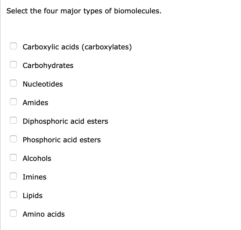 select the four major types of biomolecules carboxylic acids ...