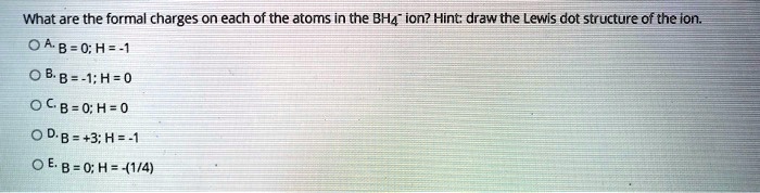 SOLVED: What are the formal charges on each of the atoms in the BH4 ...