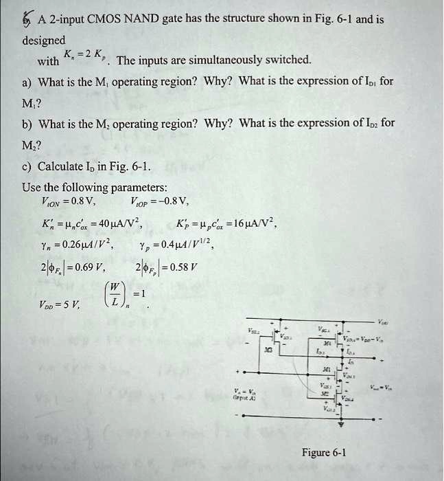 A 2-input CMOS NAND gate has the structure shown in Fig. 6-1 and is ...