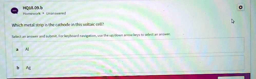 SOLVED: HQ18.09.b Homewon; Unanswered Which metal strip is the cathode ...
