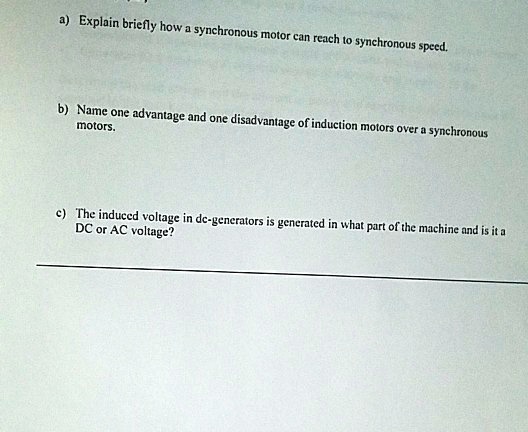 a) Explain briefly how a synchronous motor can reach to synchronous ...