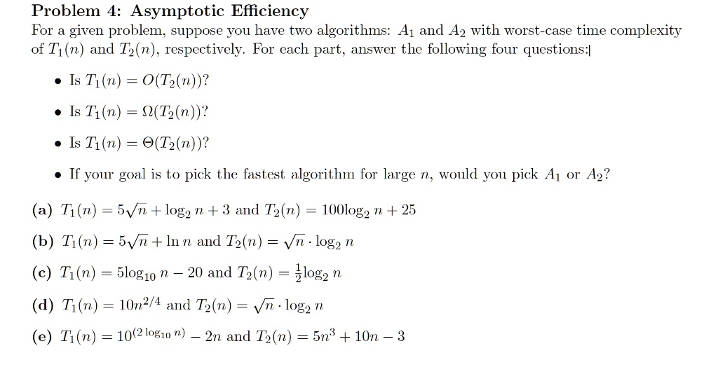 Problem 4 Asymptotic Efficiency For A Given Problem Suppose You Have Two Algorithms A And A
