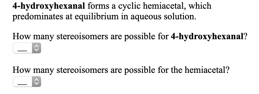 SOLVED: 4-hydroxyhexanal forms a cyclic hemiacetal, which predominates ...