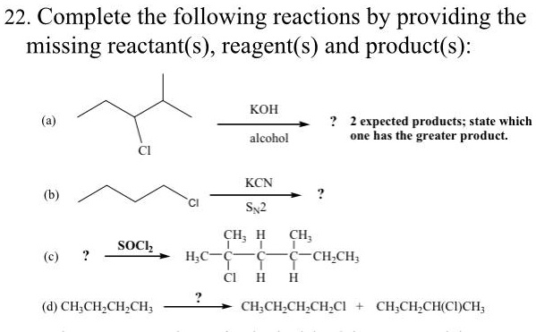 [GET ANSWER] 22 complete the following reactions by providing the missing reactants reagents and ...