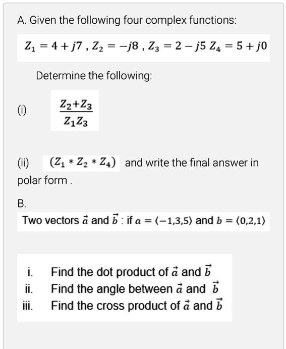 SOLVED: Given the following four complex functions: Z1 = 4+j7 Z2 = -j8 ...