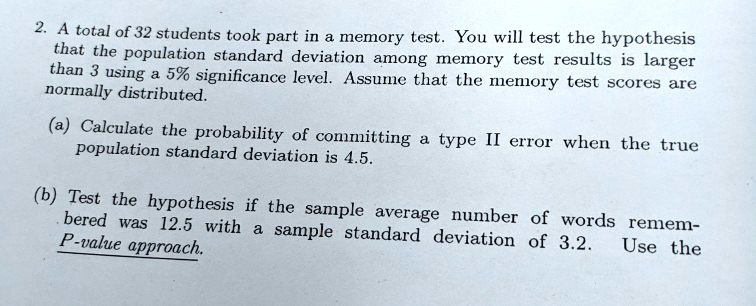 SOLVED: A total of 32 students took part in a memory test You will test ...