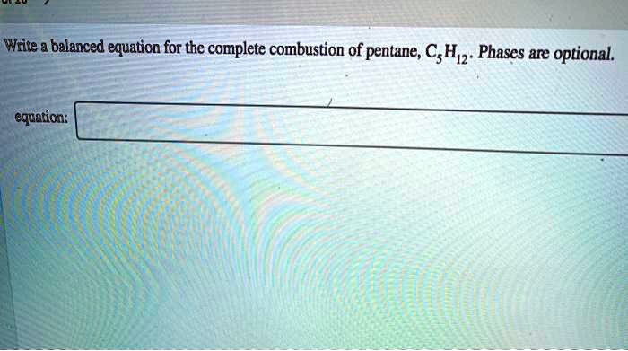 SOLVED: Write a balanced equation for the complete combustion of ...