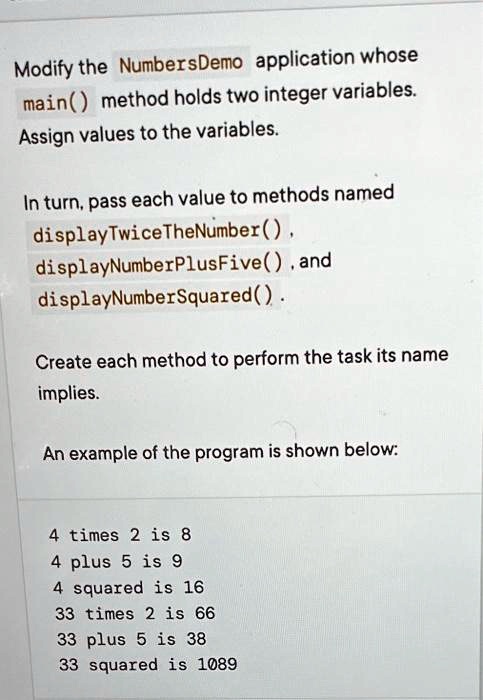 Solved Modify The Numbersdemo Application Whose Main Method Holds Two Integer Variables Assign