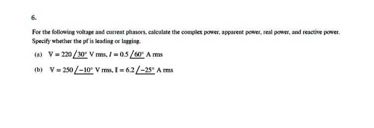 SOLVED: Please solve the given problem with steps 6. For the following voltage and current ...
