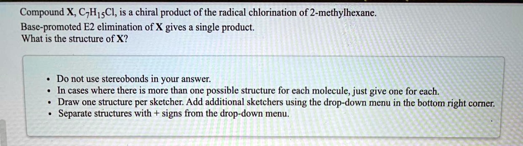 Compound X, C7H15Cl, is a chiral product of the radical chlorination of ...