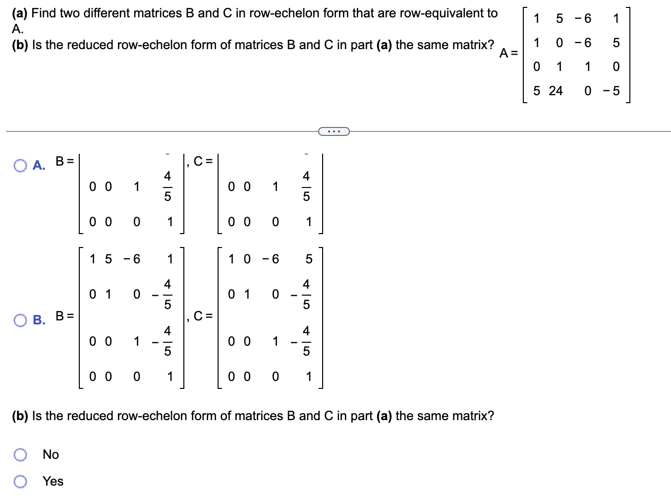 SOLVED: (a) Find two different matrices B and C in row-echelon form that are row-equivalent to A ...