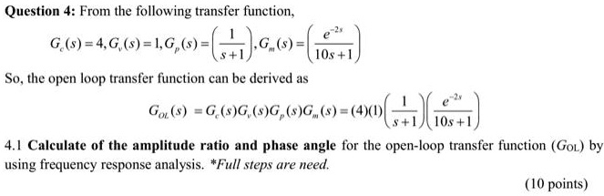 SOLVED: Question 4:From the following transfer function Gs=4,Gs=1,Gs= G ...