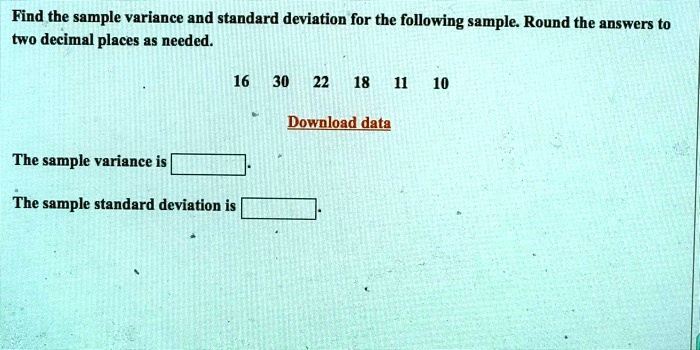 SOLVED: Find the sample variance and standard deviation for the ...