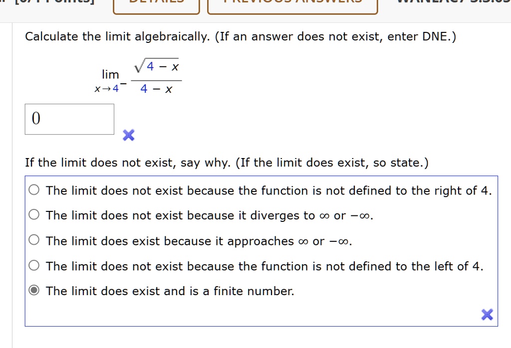 SOLVED: Calculate the limit algebraically. (If an answer does not exist, enter DNE.) lim x→4− ...