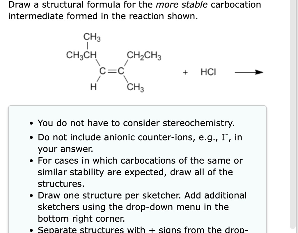 SOLVED: Draw a structural formula for the more stable carbocation intermediate formed in the ...