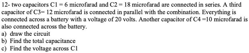 Solved 12 Two Capacitors Cl 6 Microfarad And C2 18 Microfarad Are Connected In Series A