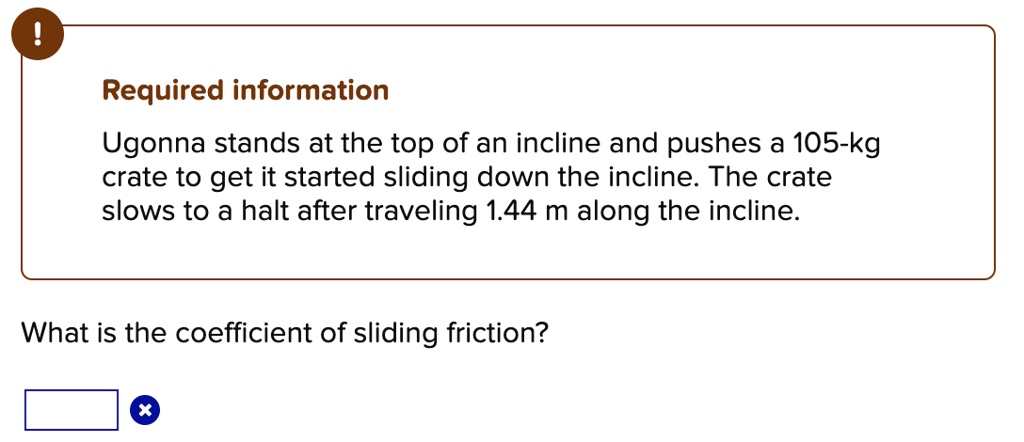required information ugonna stands at the top of an incline and pushes ...