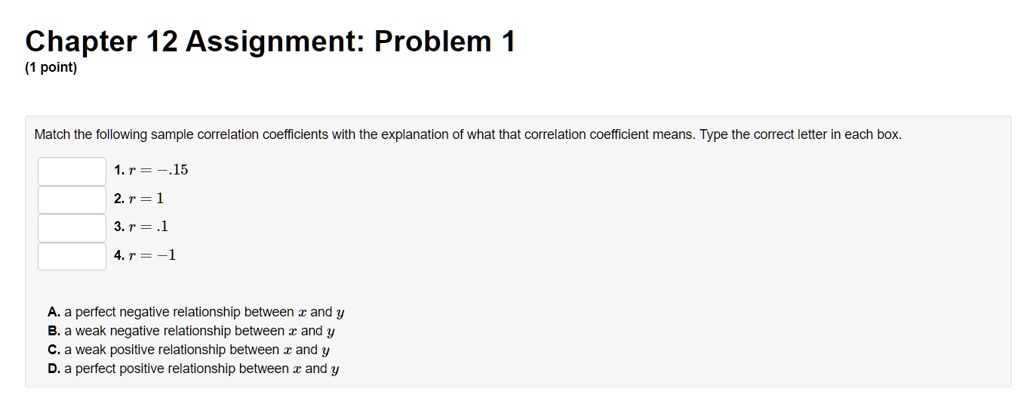 SOLVED: Chapter 12 Assignment: Problem 1 (1 point) Match the following sample correlation ...