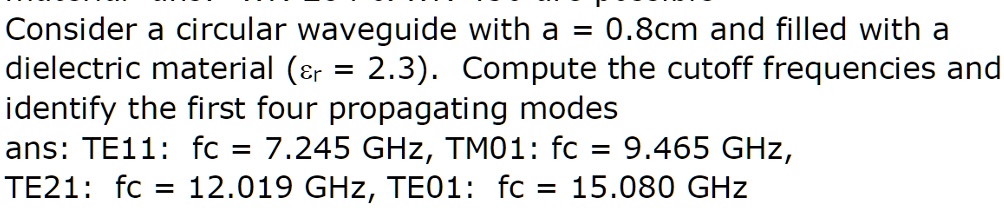 SOLVED: Consider a circular waveguide with a = 0.8cm and filled with a ...