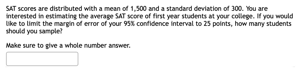 SOLVED: SAT scores are distributed with a mean of 1,500 and a standard ...