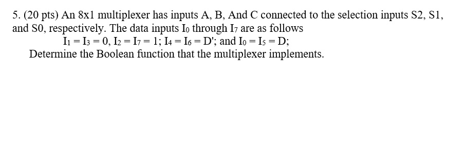 Solved An 8x1 Multiplexer Has Inputs A B And C Connected To The 4172