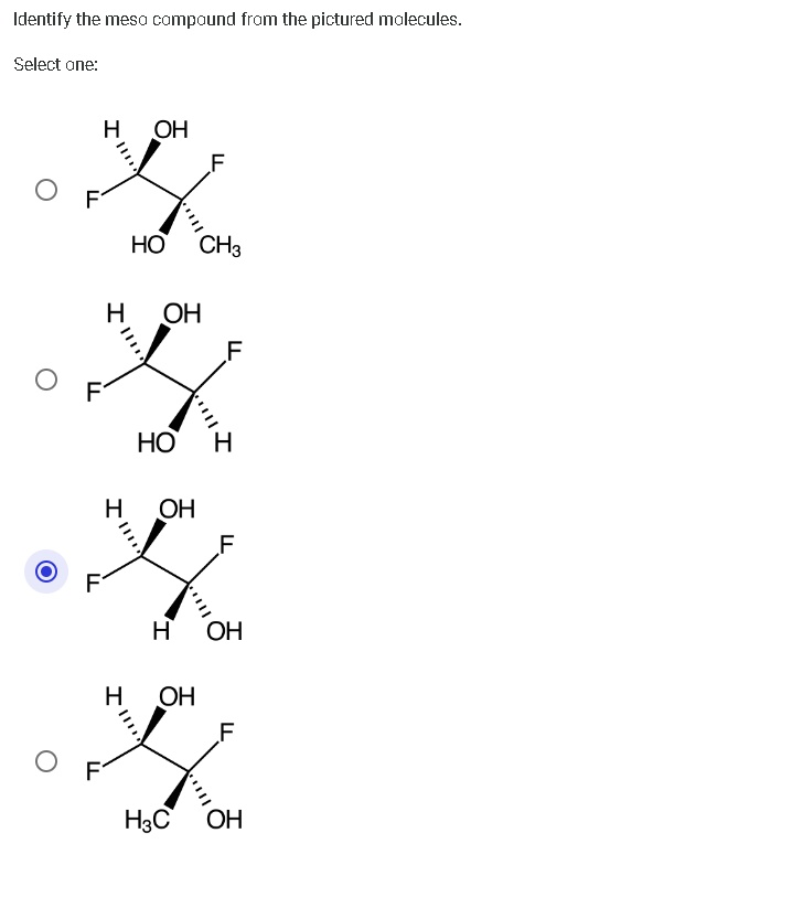 Identify the meso compound from the pictured molecules. Select one: HOH ...