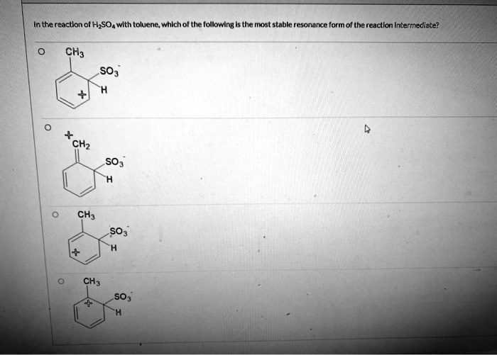 SOLVED: In the reaction of H2SO4 with toluene, which of the following ...