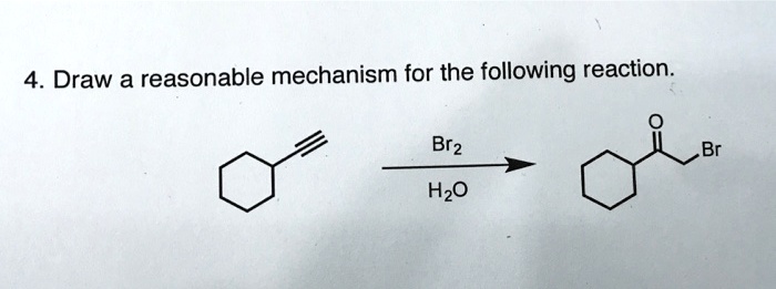 [GET ANSWER] 4. Draw a reasonable mechanism for the following reaction.
