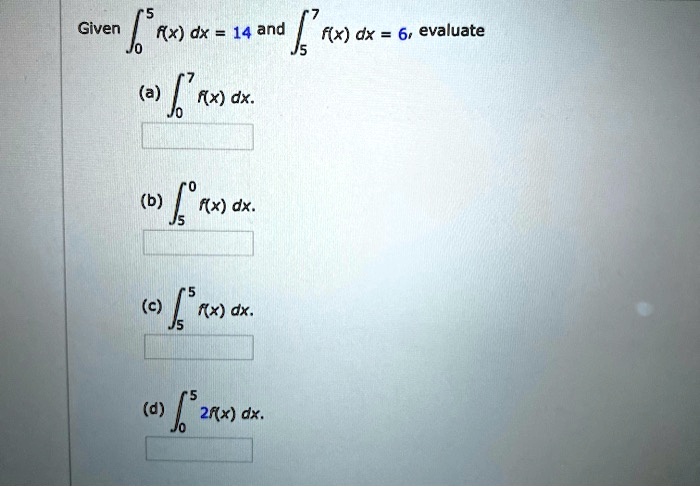 given kx dx 14 and k fx dx 6 evaluate a j rx dx b js x dx c js x dx d 2f dx 04348