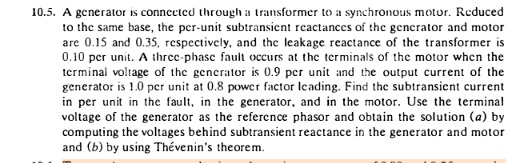 SOLVED: 10.5. A generator is connected through a transformer to a synchronous motor. Reduced to ...