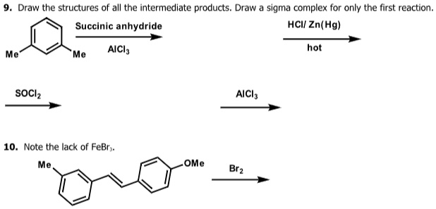 Draw the structures of all the intermediate products. Draw a sigma ...