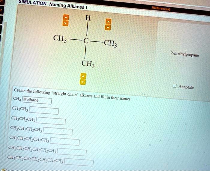SOLVED:SSIMULATION Naming Alkanes 3 CH3 - Annotate Create the following 'straight chain" alkanes ...