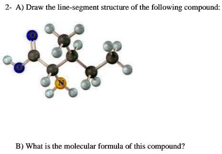 SOLVED: A) Draw the line-segment structure Of the following compound: B ...