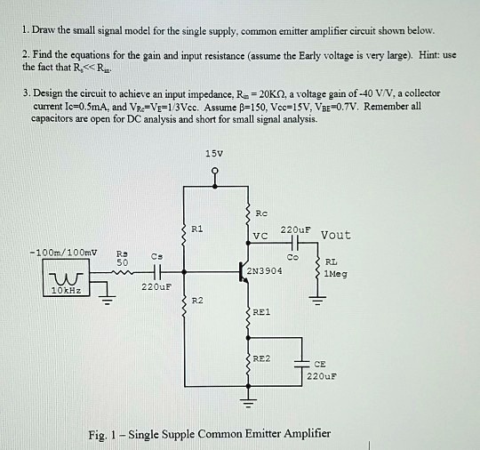 1. Draw the small signal model for the single supply, common emitter ...