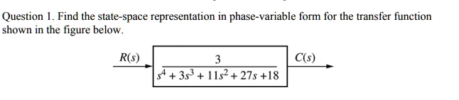 SOLVED: Question 1. Find the state-space representation in phase ...