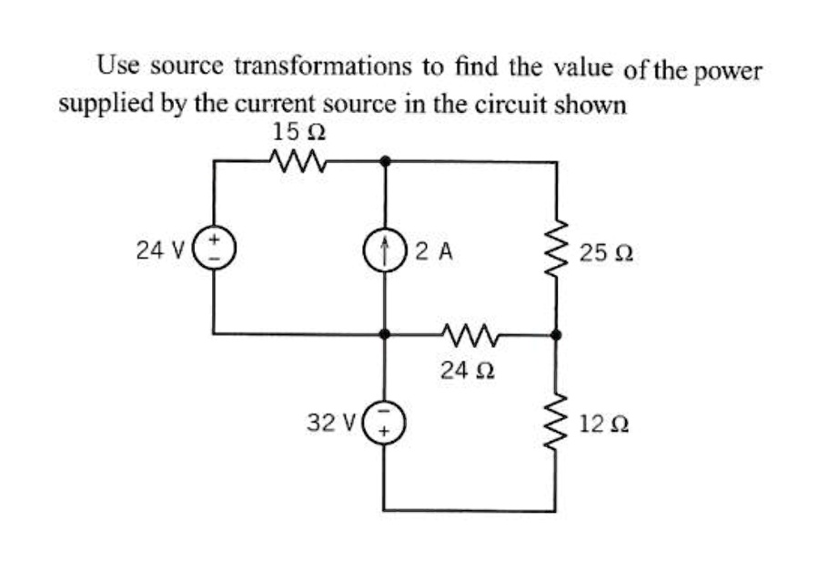 Solved Use Source Transformations To Find The Value Of The Power Supplied By The Current Source