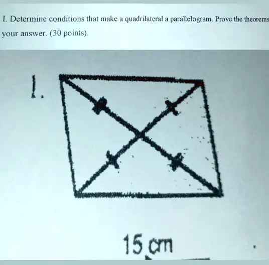 SOLVED: [. Determine conditions that make quadrilateral parallelogram Prove: the theorems your ...
