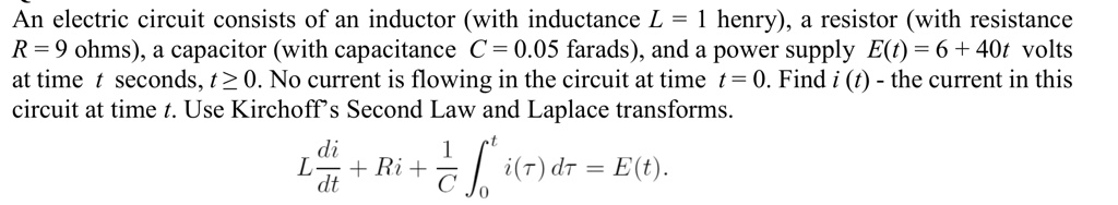 An electric circuit consists of an inductor (with inductance L = 1 henry), a resistor (with ...