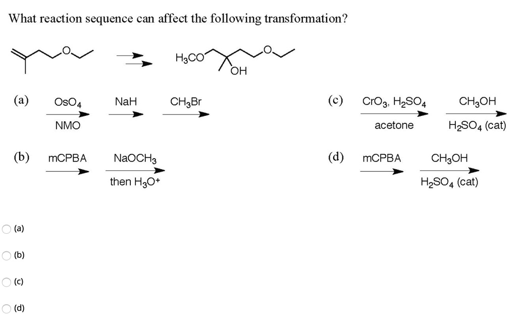 SOLVED: What reaction sequence can affect the following transformation ...